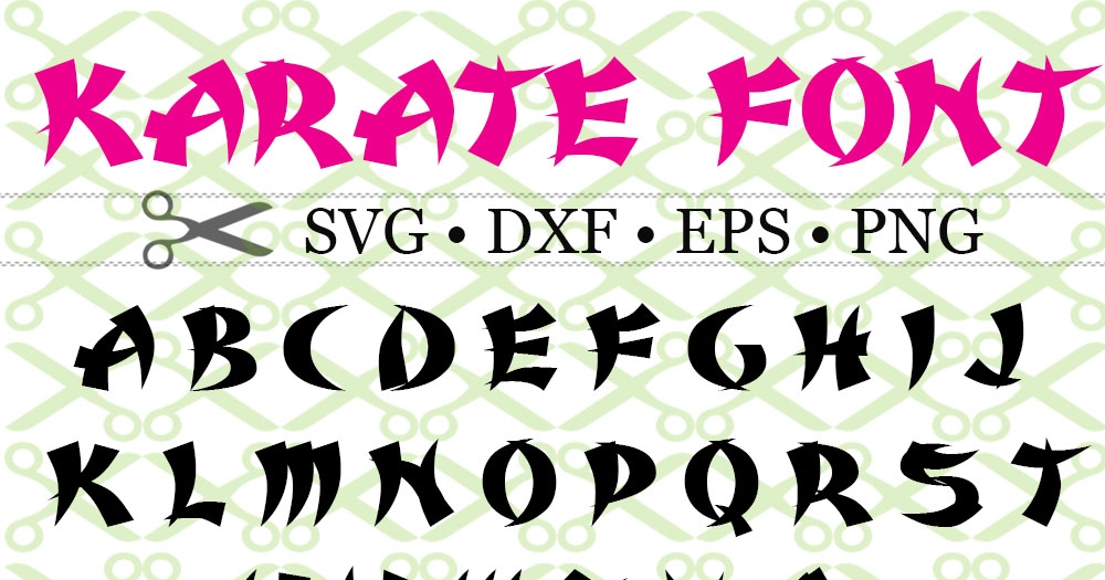 KARATE Font SVG -Cricut & Silhouette Files SVG DXF EPS PNG ...