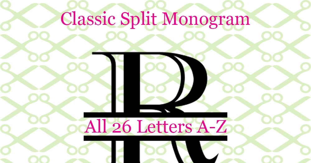 CLASSIC SPLIT MONOGRAM SET-Cricut & Silhouette Files SVG DXF EPS PNG ...